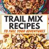 28 Trail Mix Recipes to Fuel Your Next Adventure - Fresh Off The Grid