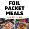47 Foil Packet Meals for Camping and Grilling - Fresh Off The Grid
